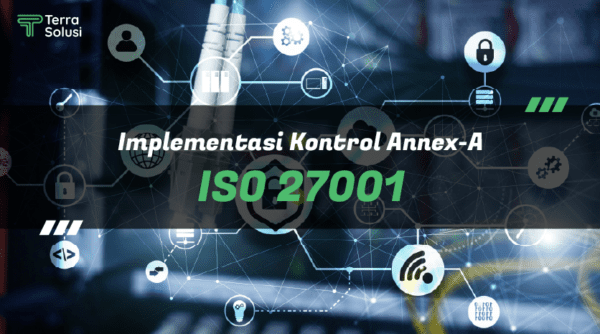 Implementasi Kontrol Annex-A ISO 27001