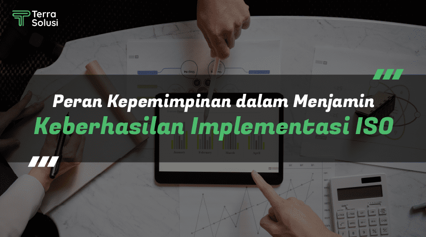 Peran Kepemimpinan dalam Menjamin Keberhasilan Implementasi ISO