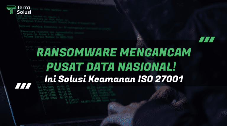 Ransomware mengancam Pusat Data Nasional! Ini Solusi Keamanan ISO 27001