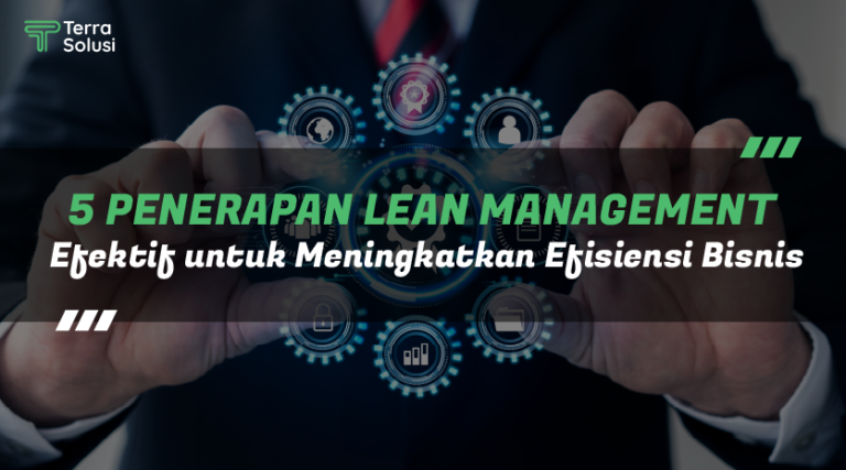 5 Penerapan Lean Management Efektif untuk Meningkatkan Efisiensi Bisnis