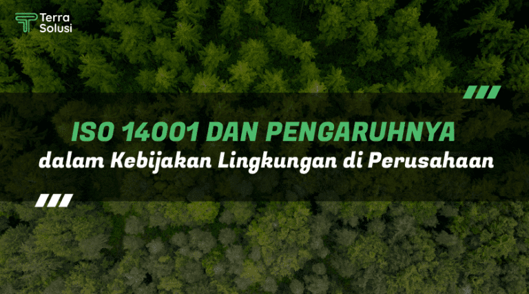 ISO 14001 dan Pengaruhnya dalam Kebijakan Lingkungan di Perusahaan