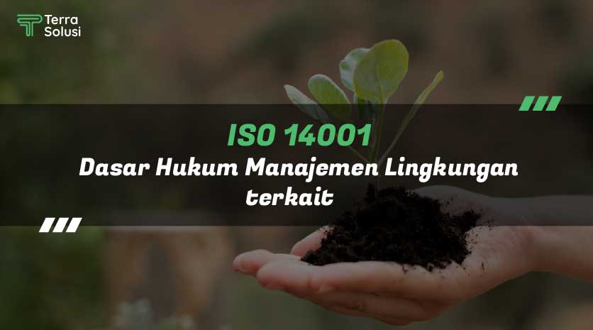 Dasar Hukum Manajemen Lingkungan terkait ISO 14001